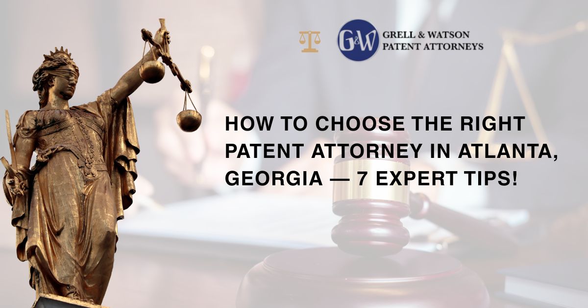 How to Choose the Right Patent Attorney in Atlanta
